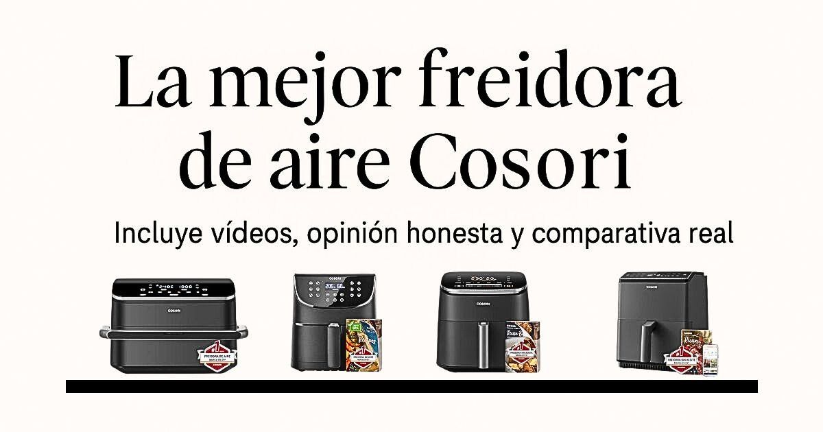 Mejor freidora de aire Cosori 2025: guía definitiva y comparativa